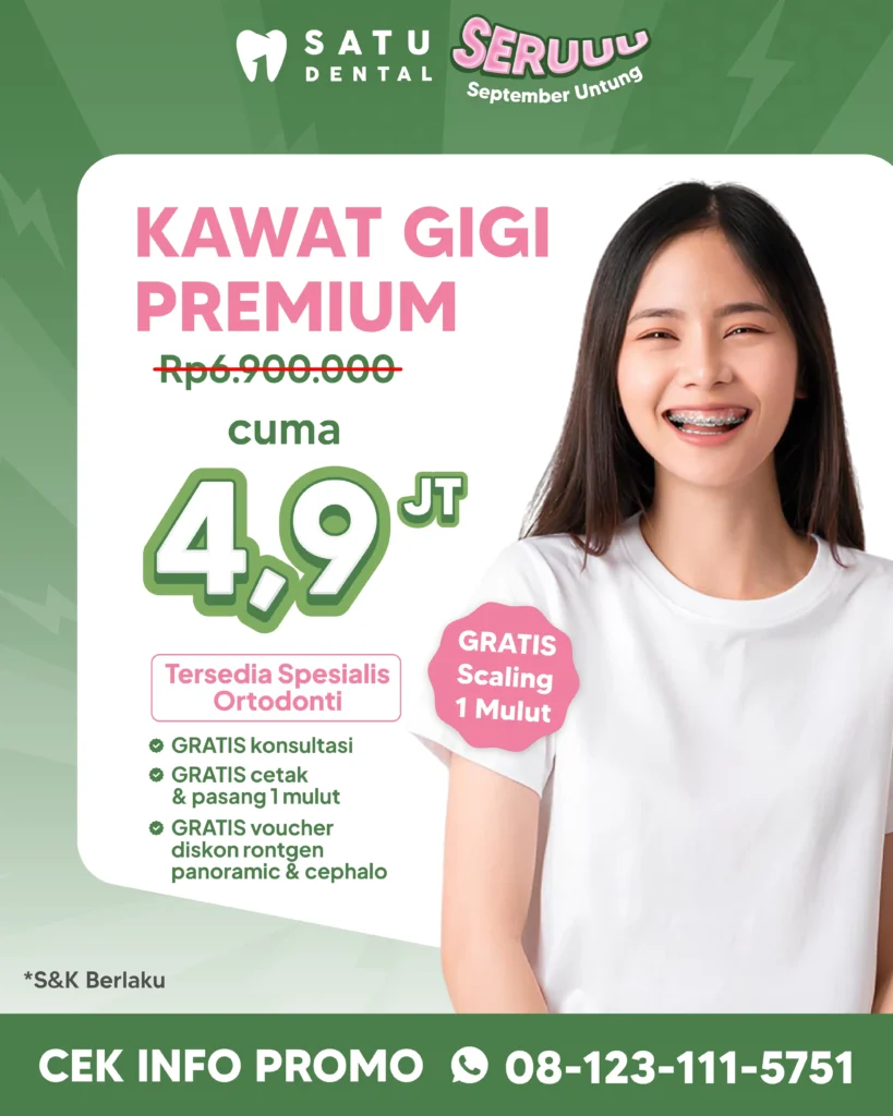 Promo Kawat Gigi Premium 4,9jt - Klinik Gigi SATU Dental